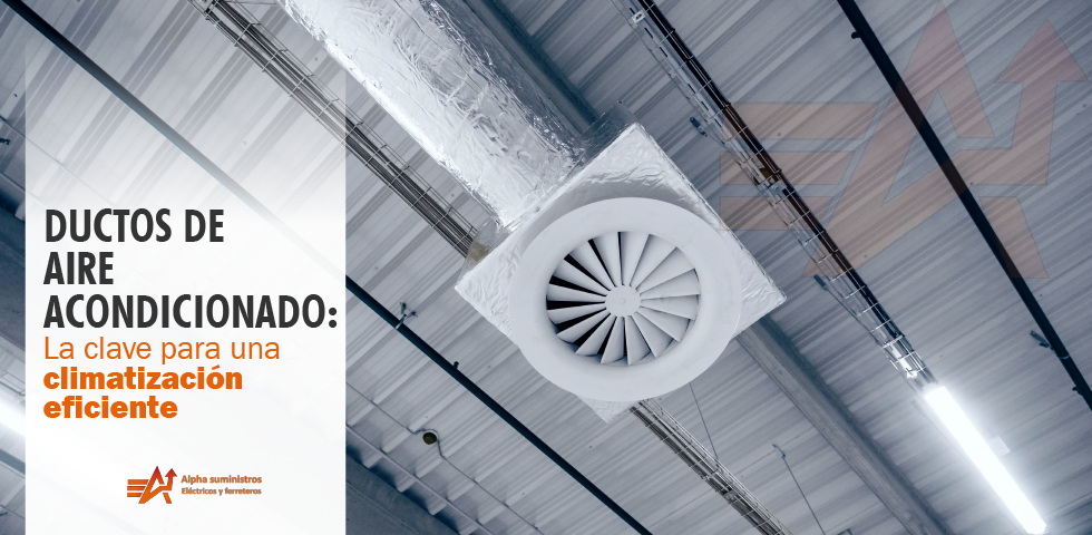 Ductos de Aire Acondicionado: La Clave para una Climatización Eficiente - Alphasumifer